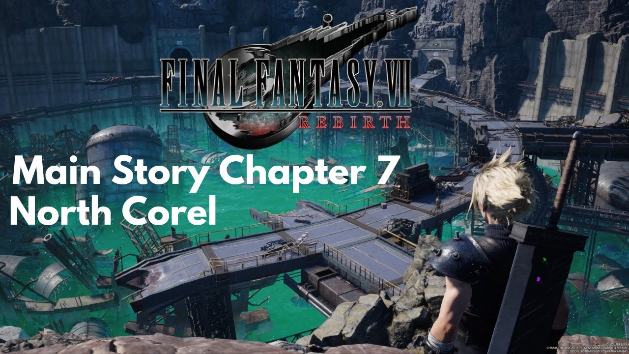 Final Fantasy VII Rebirth - Main Story Chapter 7 North Corel - YouTube