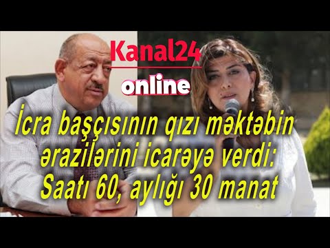 İcra başçısının qızı məktəbin ərazilərini icarəyə verdi: Saatı 60, aylığı 30 manat