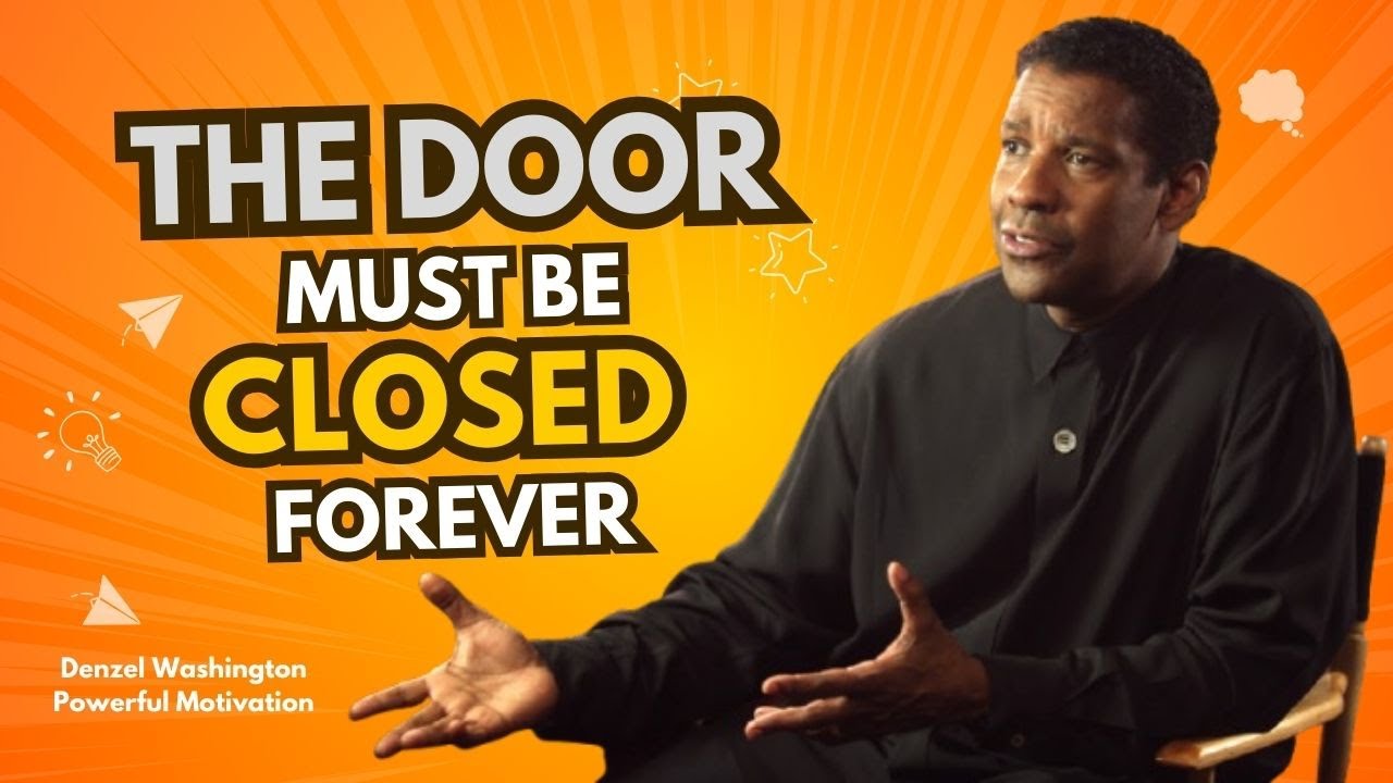 CLOSE THAT DOOR FOREVER, You've Had Enough | Denzel Washington ...
