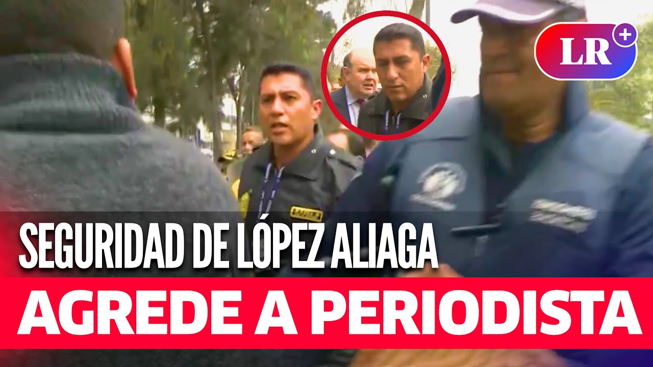 Seguridad de LÓPEZ ALIAGA AGREDIÓ a PERIODISTA tras PROTESTAS en ...