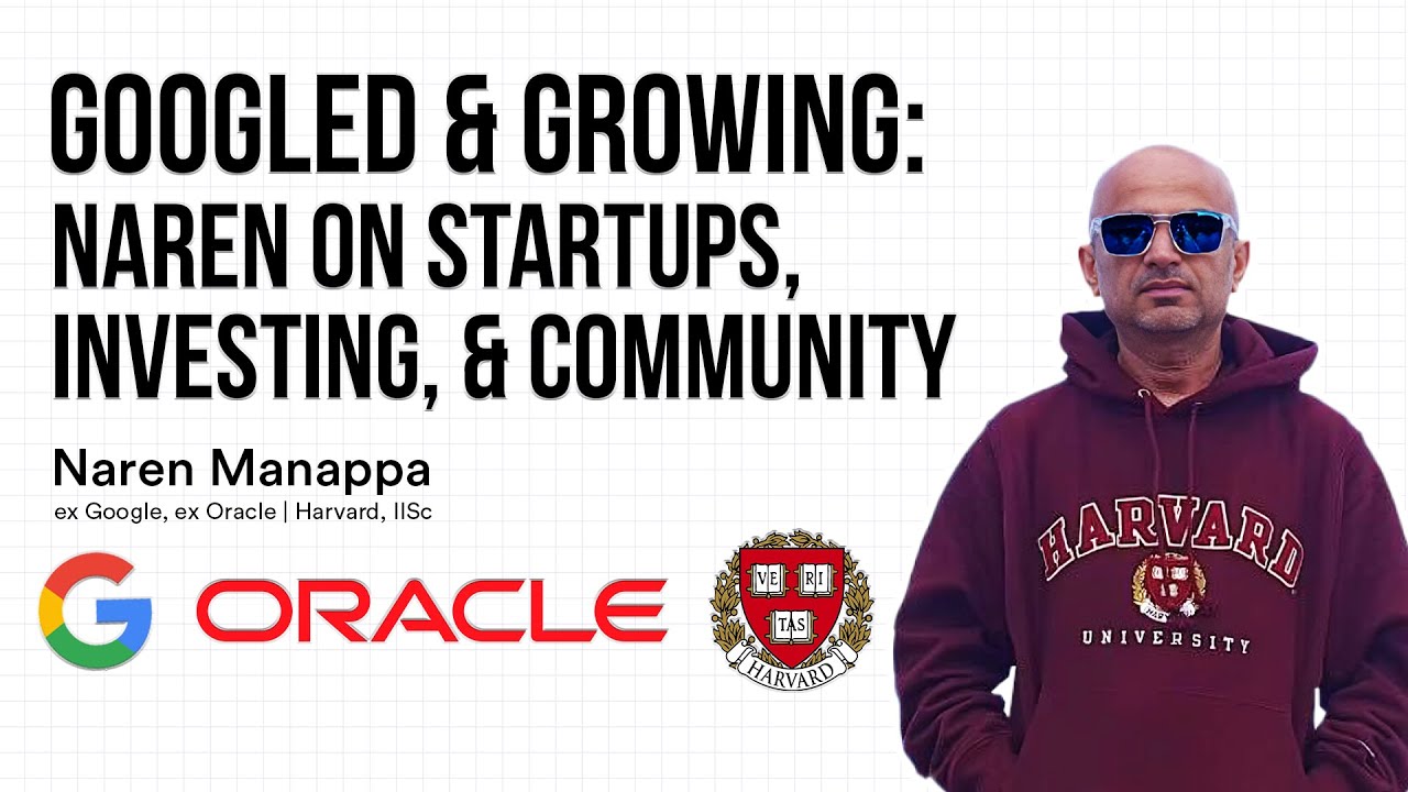 Googled and Growing: Naren on Startups, Investing, and Community | Ex ...