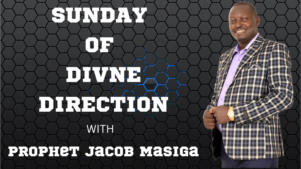 SUNDAY OF DIVINE DIRECTION | Prophet Jacob Masiga | 14th August 2022 ...