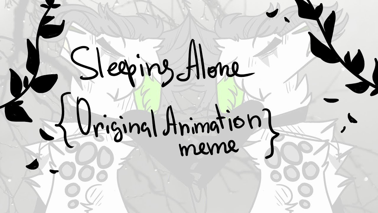Sleep Alone {Original Animation meme} - YouTube