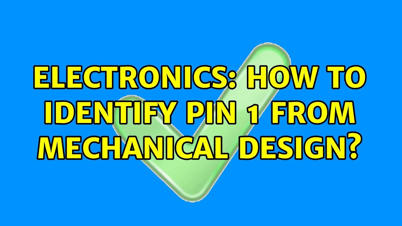 Electronics: How to identify pin 1 from mechanical design? - YouTube