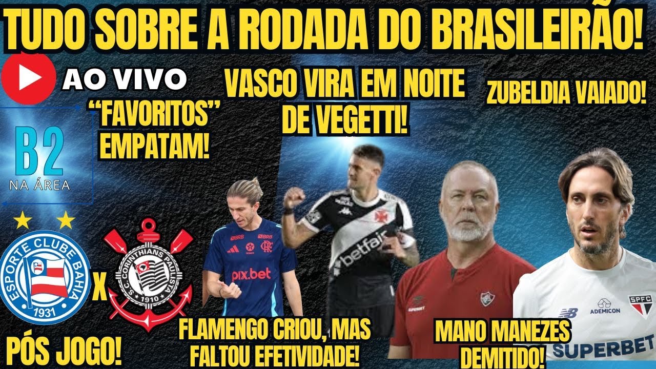 PÓS JOGOS! BAHIA X CORINTHIANS /"FAVORITOS" EMPATAM!/ MANO MENEZES ...