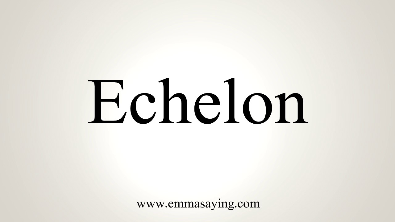 How To Pronounce Echelon - YouTube