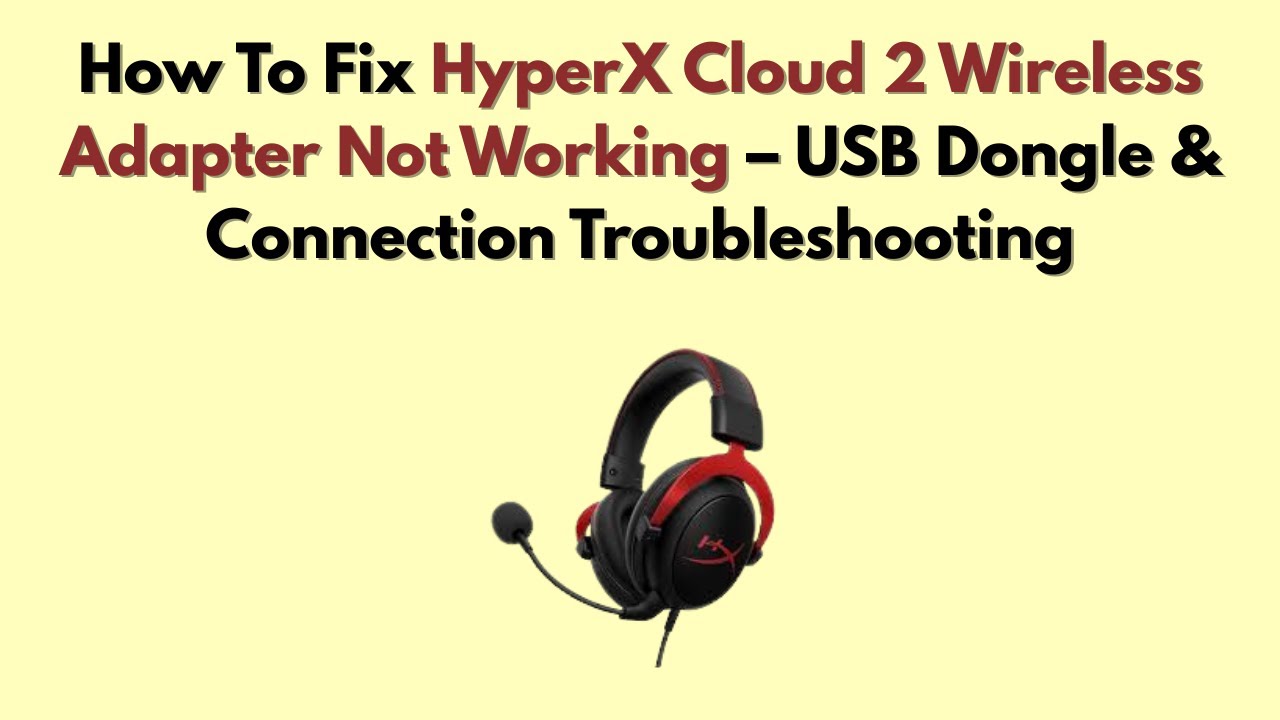 How To Fix HyperX Cloud 2 Wireless Adapter Not Working – USB Dongle ...