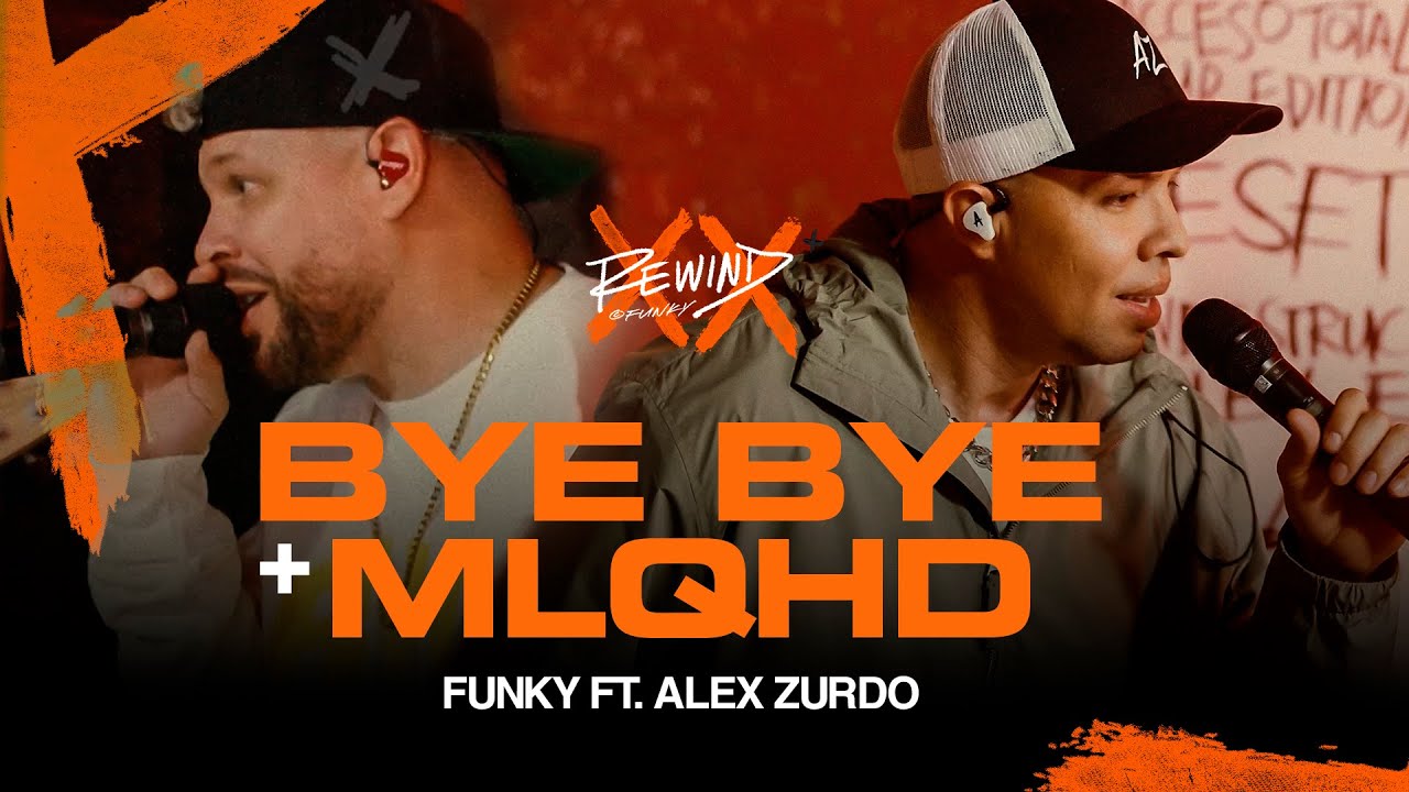 Bye Bye + MLQHD | Funky Ft. @ALEXZURDOMUSIC #Rewind (Video Oficial) - YouTube Music