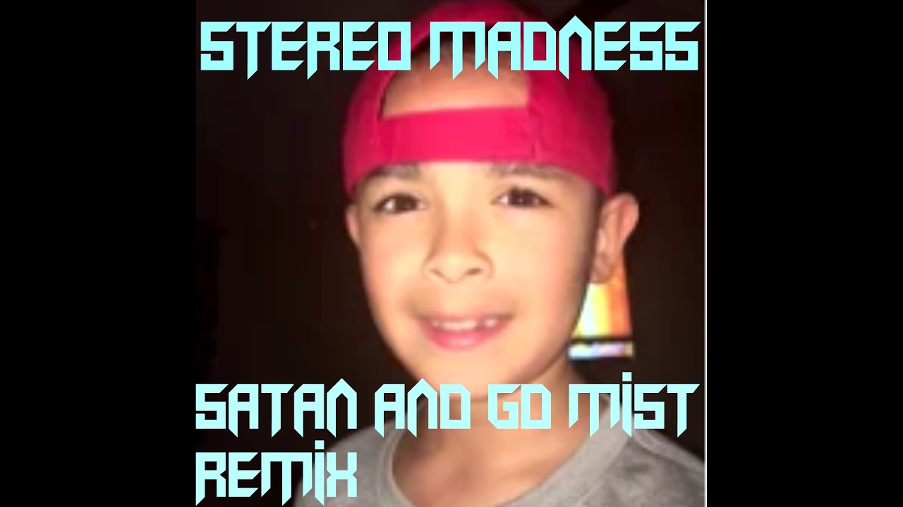 STEREO MADNESS (SATAN AND GD MisT REMIX) - YouTube