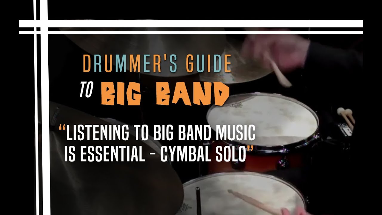 Listening to Big Band music is Essential - Cymbal Solo - Drummer's ...