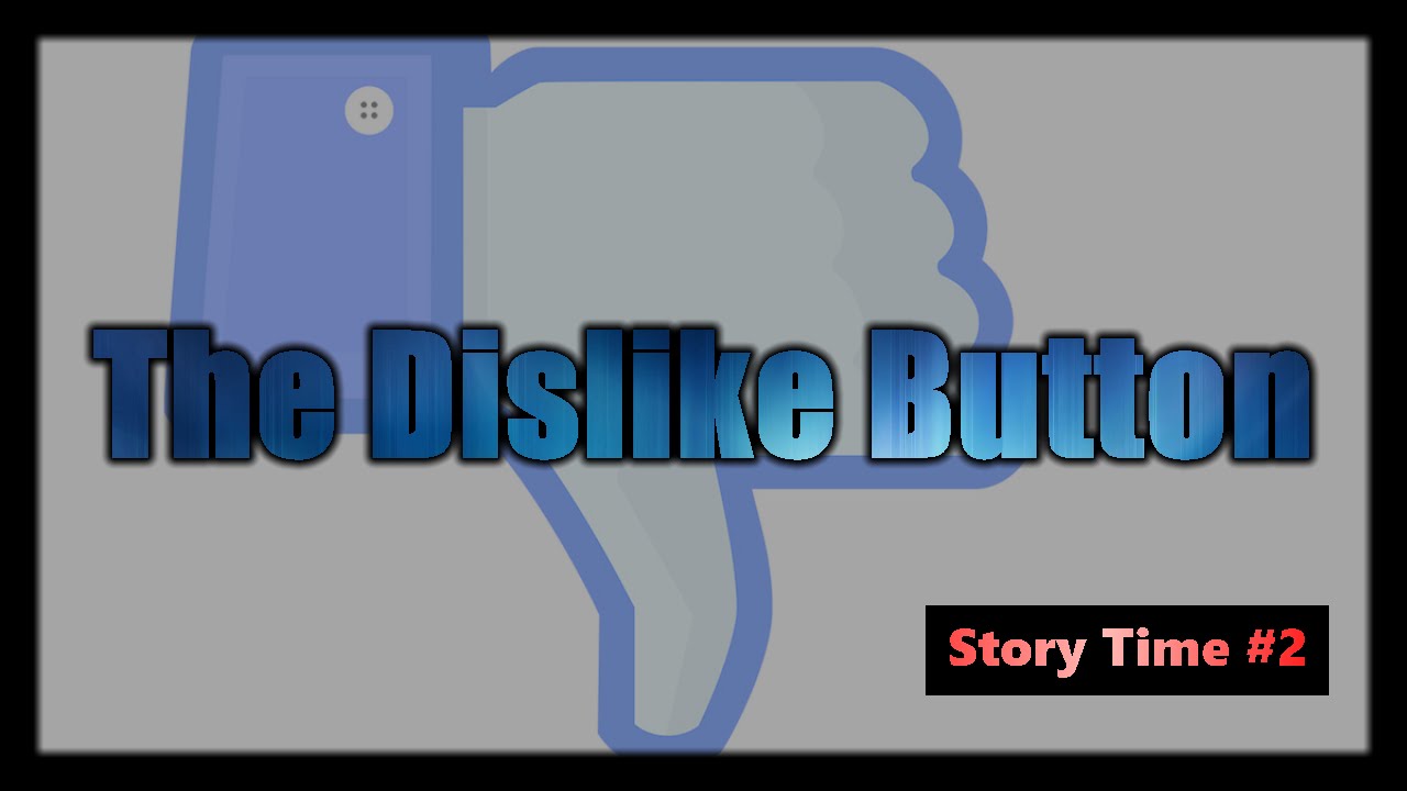 The Dislike Button! - YouTube