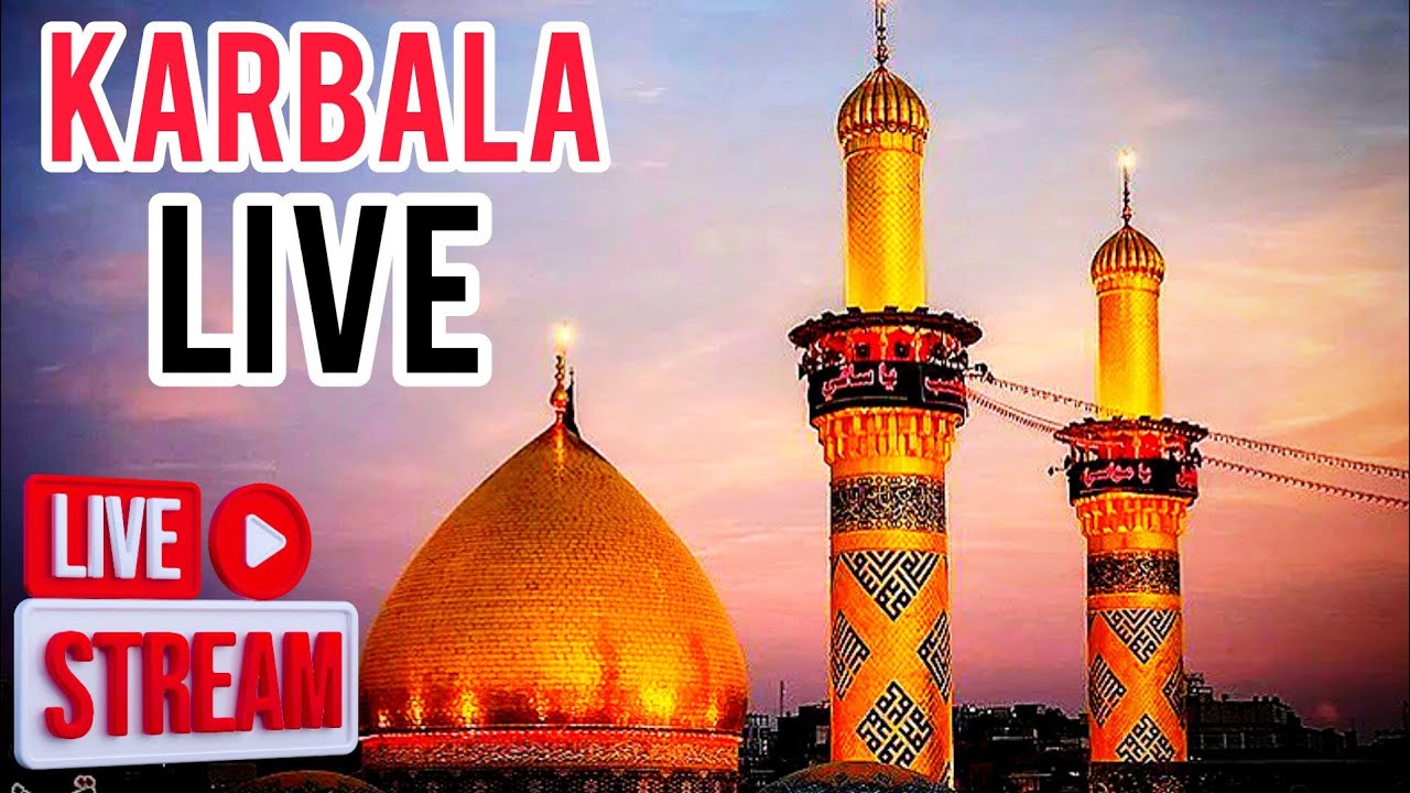 Karbala Live Stream 23 Muharram | البث المباشر لقناة كربلاء الفضائية ...