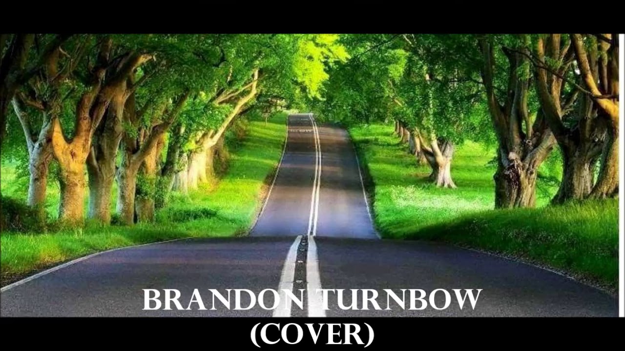 God Blessed The Broken Road (Cover) Brandon Turnbow - YouTube