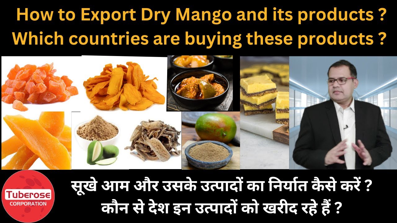 How to Export Dry Mango and its products ? Tuberose Corporation,Trade ...