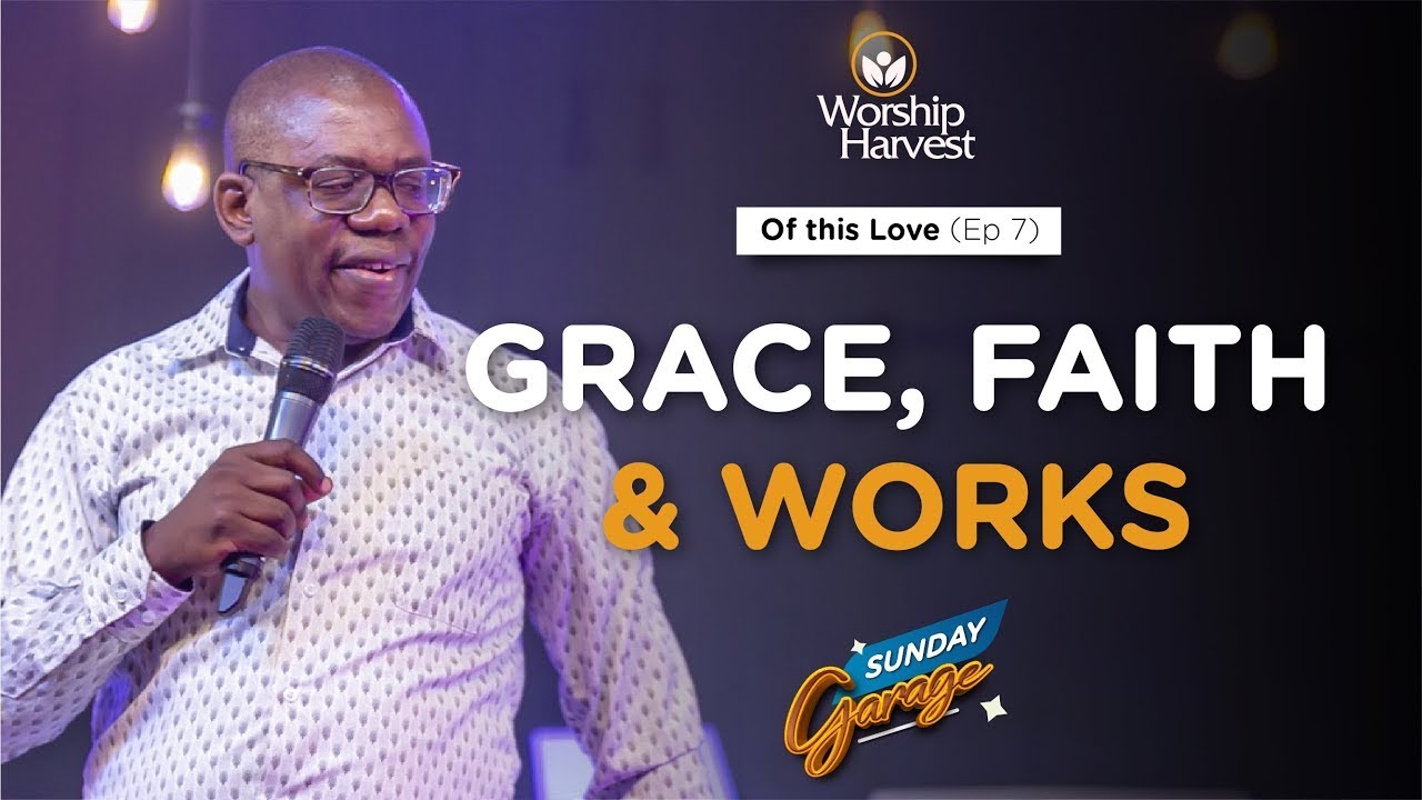 Of This Love 07 : Grace, Faith & Works | Garage - YouTube