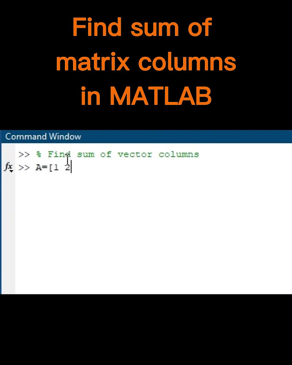 How to find sum of matrix columns in MATLAB - YouTube