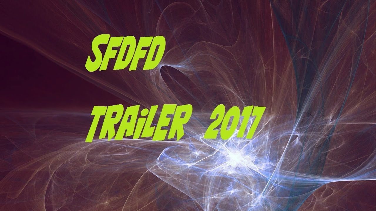 SFDFD Trailer 2017 - YouTube