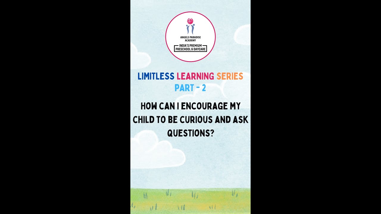 LLS2. How can I encourage my child to be curious and ask questions ...