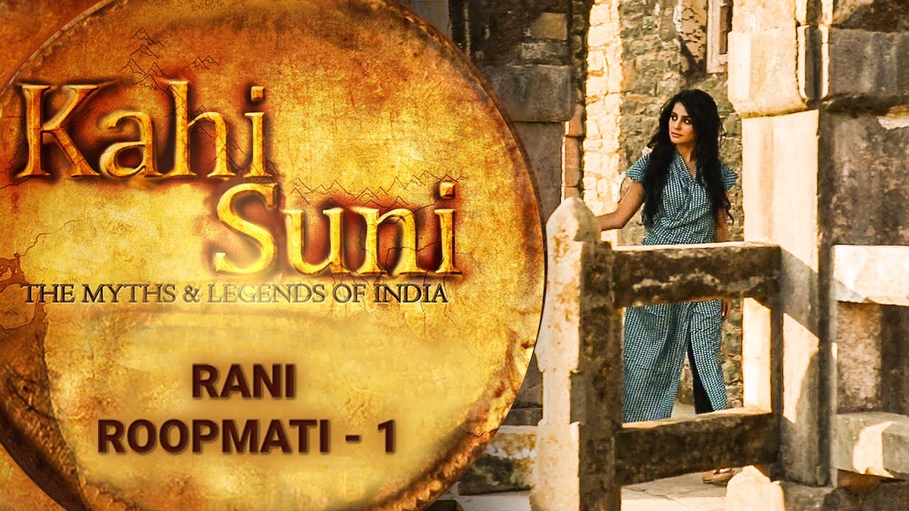 Rani Roopmati - Part 1 - Episode 18 - Kahi Suni | The Myths and Legends ...