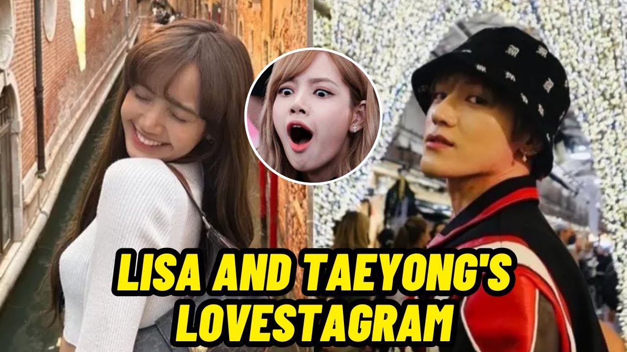 Lisa X Taeyong | Suspicion over Lovestagram between BLACKPINK’s Lisa ...