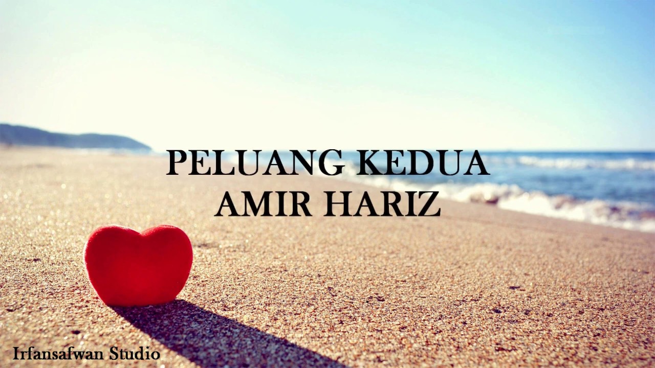 AMIR HARIZ - PELUANG KEDUA(LIRIK)(VIRAL) - YouTube