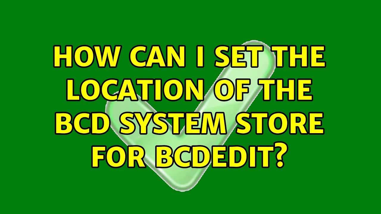 How can I set the location of the BCD system store for bcdedit? - YouTube