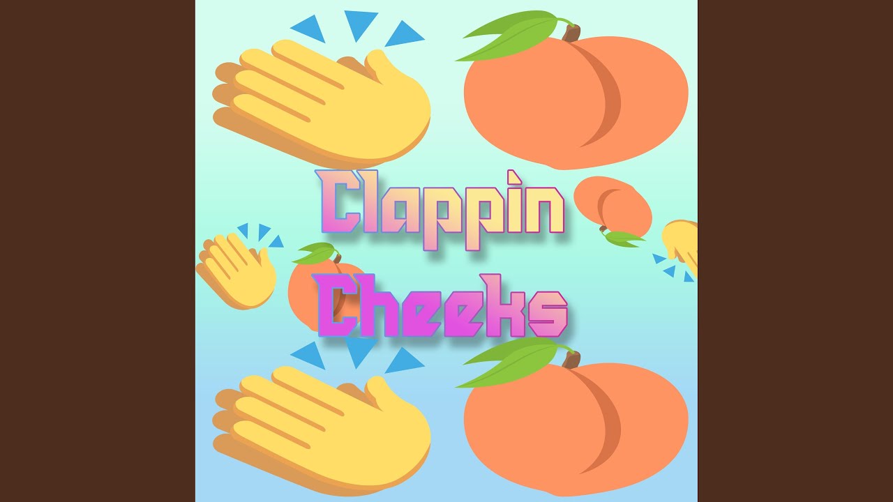 Clappin' Cheeks - YouTube