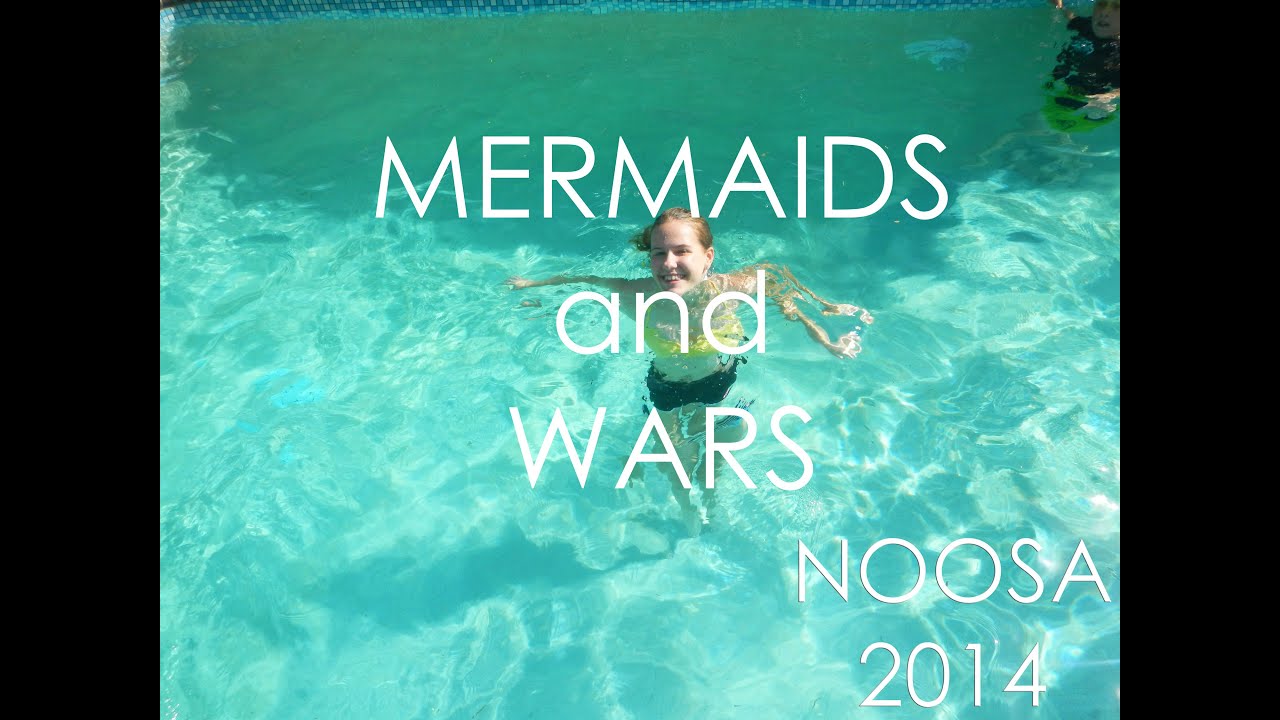 Mermaids & Wars // Noosa 2014 - YouTube
