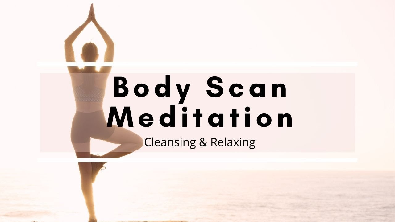 Body Scan Meditation | Cleansing and Relaxing the Body - YouTube