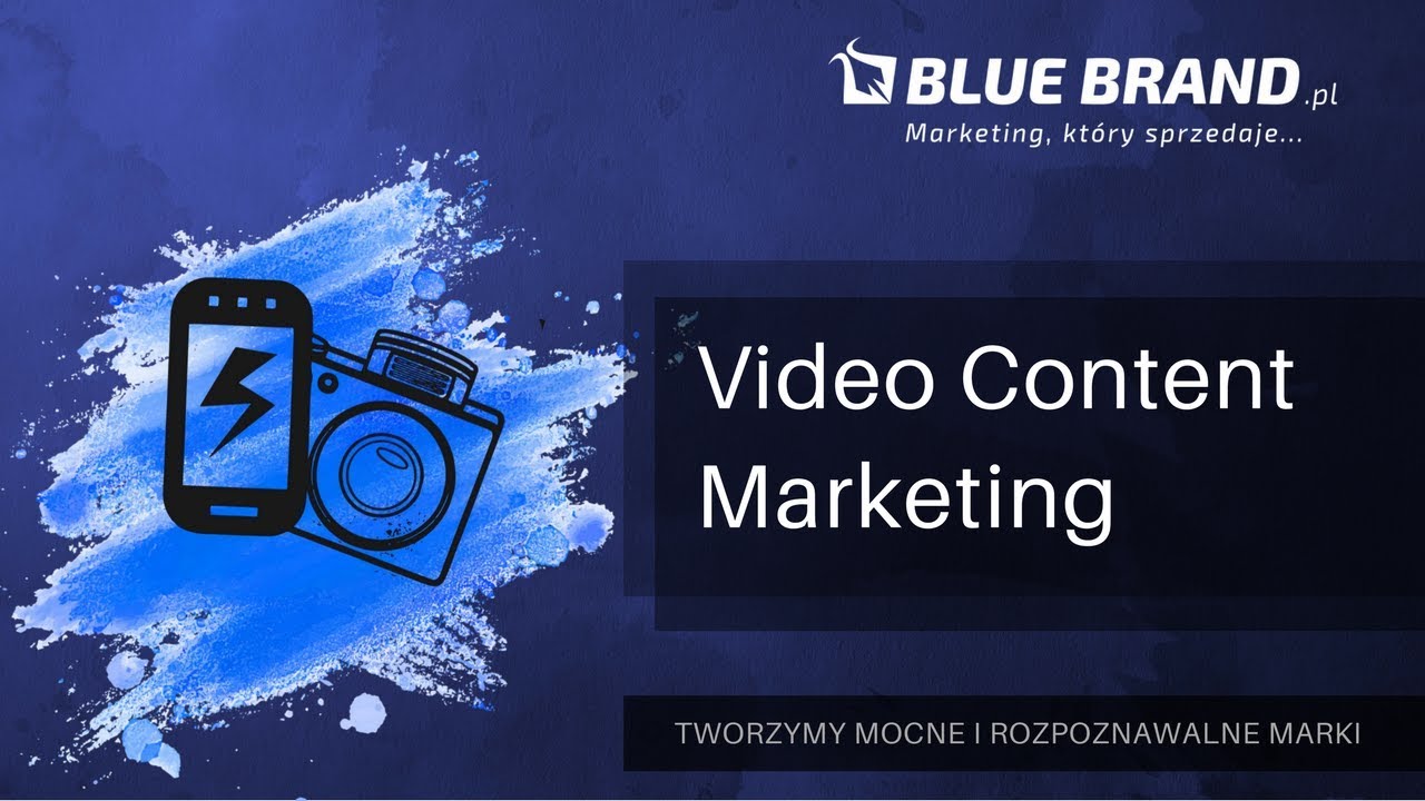 Blue Brand. Marketing, który sprzedaje... 05 - Video Content Marketing ...