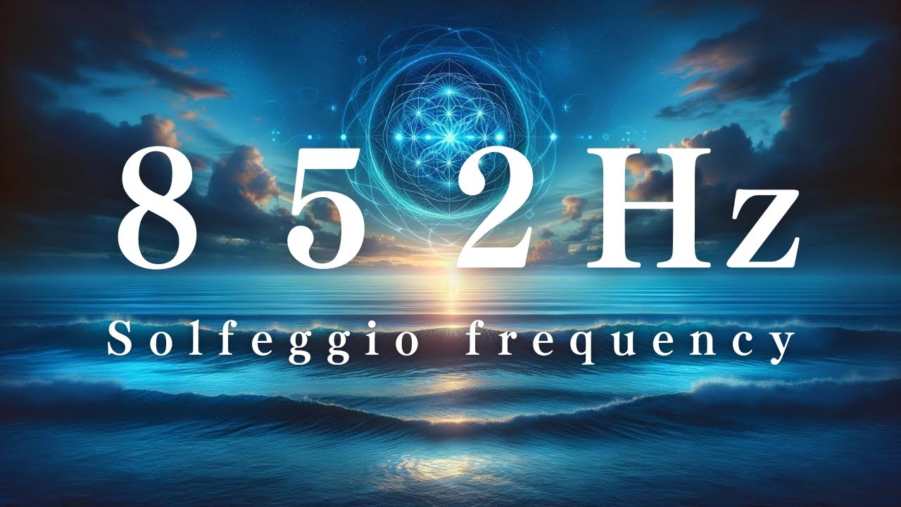 [852Hz]Spiritual Awakening: 852Hz Solfeggio & Schumann Resonance ...