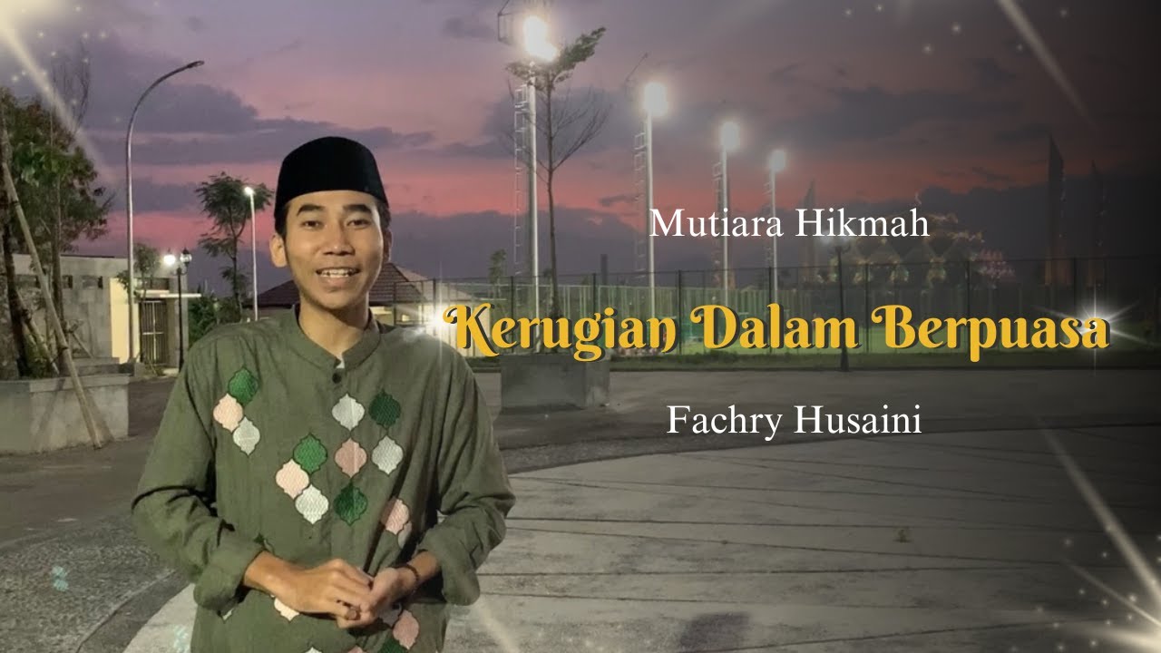 Mutiara Hikmah I "Kerugian Dalam Berpuasa" I Fachry Husaini - YouTube
