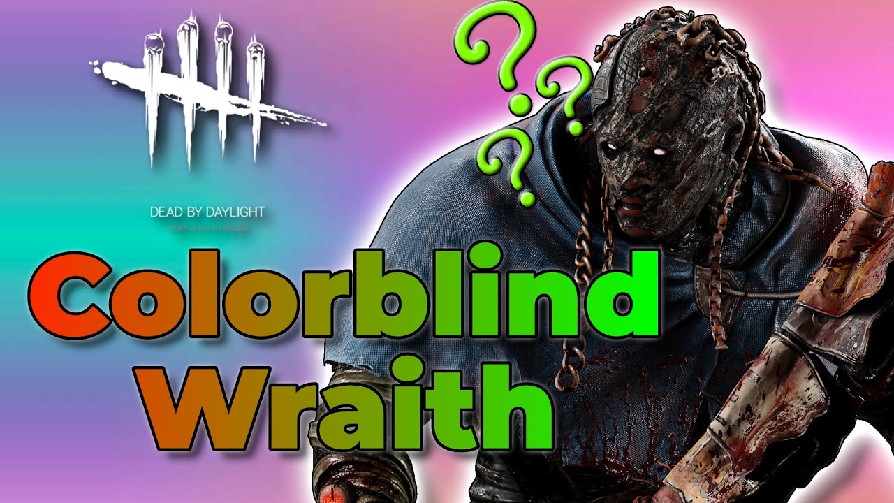 DBD Wraith Gameplay | Colorblind Gaming | Dead By Daylight - YouTube