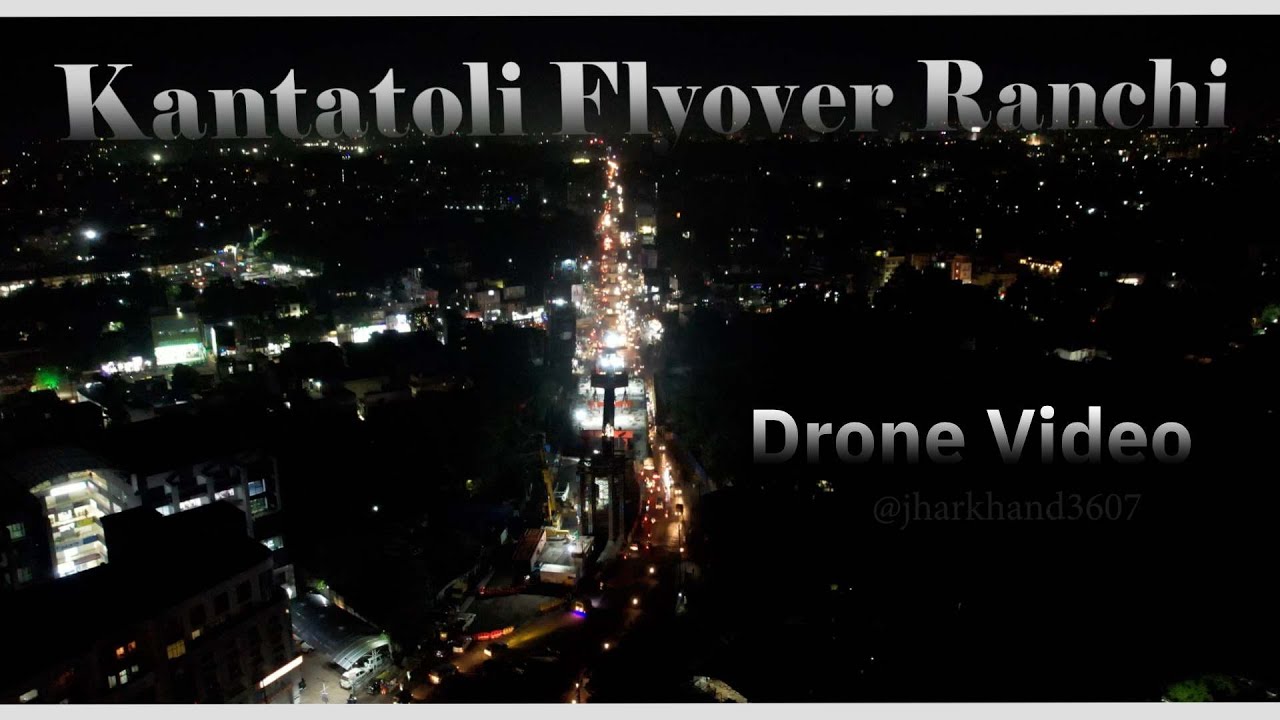 Kantatoli Flyover Ranchi 😍💖 II Night Drone View - YouTube
