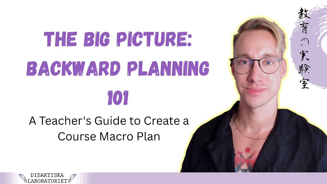 The Big Picture: Backward Planning 101 - A Teacher's Guide to Create a ...