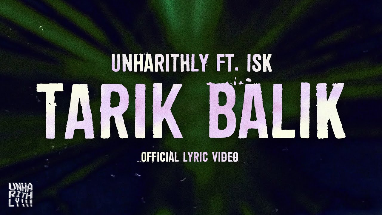 Unharithly - TARIK BALIK ft. I.S.K (Official Lyric Video) - YouTube