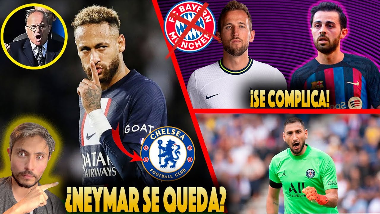 🚨NEYMAR CHELSEA O PSG! - HARRY KANE BAYERN 🚫 - DONNARUMMA - BERNARDO ...