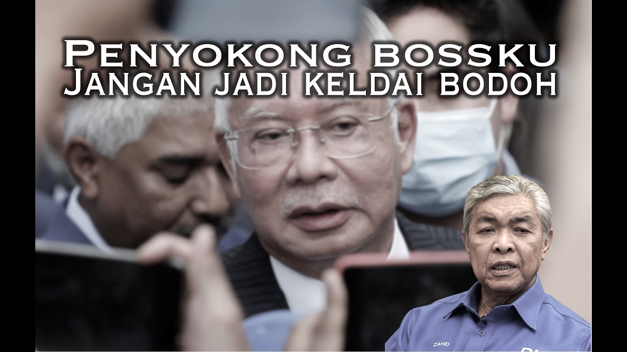 PENYOKONG BOSSKU JANGAN JADI KELDAI BODOH, ZAHID SATU GENG DGN MEREKA ...