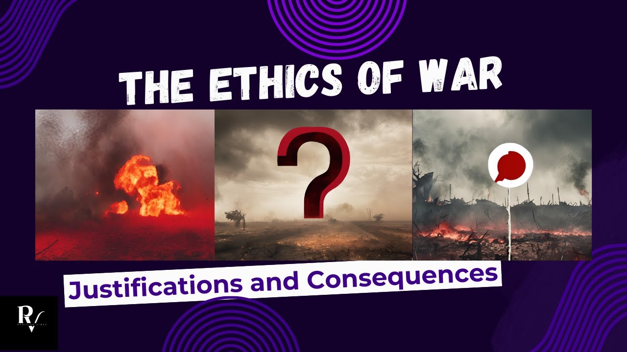 The Ethics of War: Justifications and Consequences - YouTube
