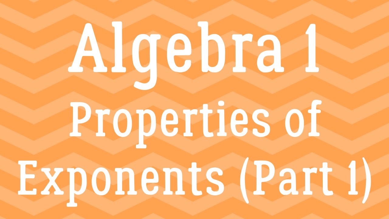 Algebra 1 - Properties of Exponents (Part 1) - YouTube