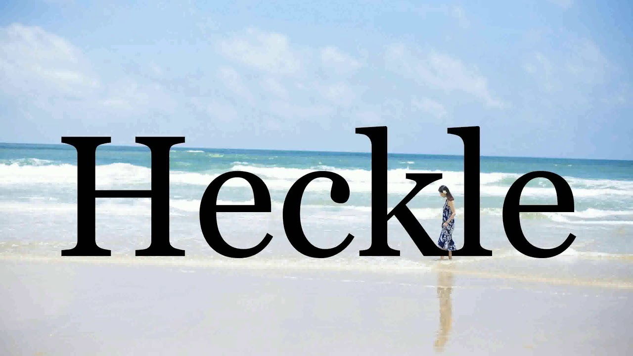 How To Pronounce Heckle🌈🌈🌈🌈🌈🌈Pronunciation Of Heckle - YouTube