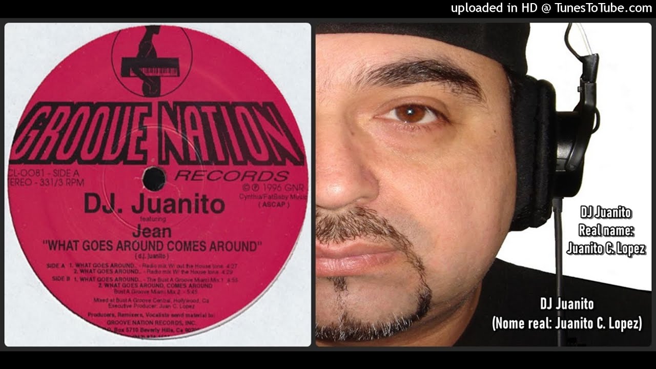 DJ Juanito featuring Jean – What Goes Around Comes Around (Radio Mix W ...