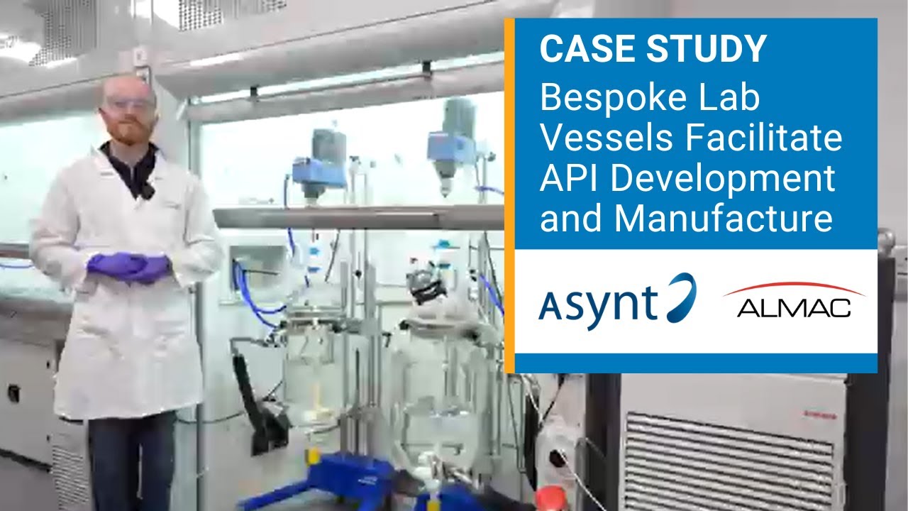 Asynt | Bespoke lab vessels facilitate API development & manufacture with Almac Sciences - short ...