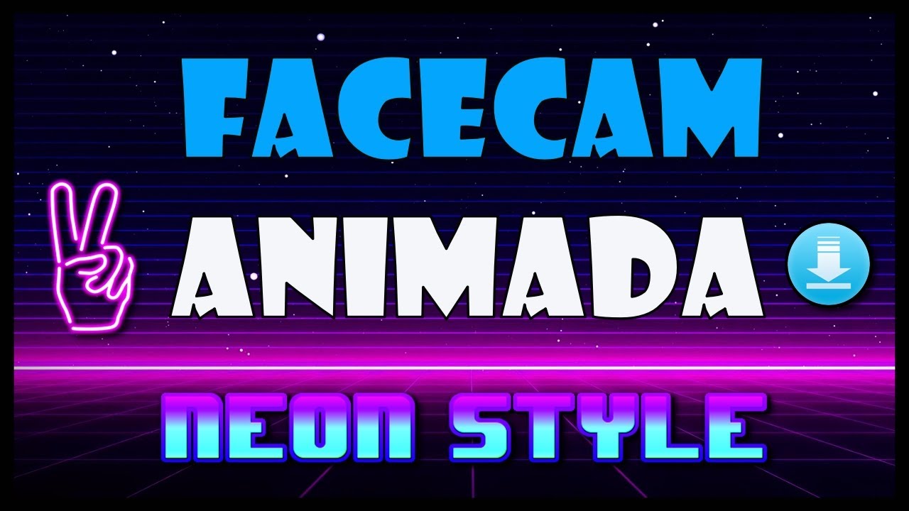FACECAM ANIMADA COM ESTILOS NEON + SITE C/ OVERLAYS GRÁTIS (WEBCAM ...