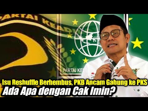ISU RESHUFFLE BERHEMBUS | PKB AKAN GABUNG PKS | ADA APA DENGAN CAK IMIN ❓