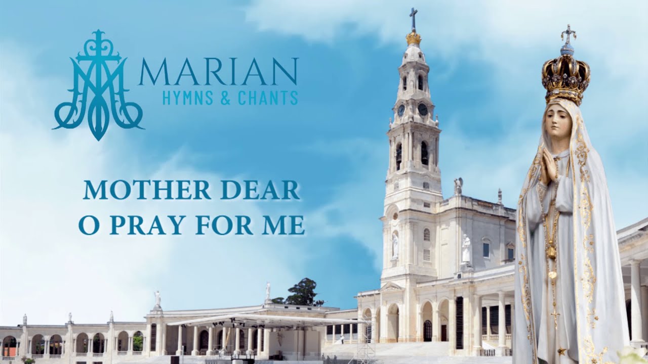 Mother Dear, O Pray For Me Song Lyrics | Marian Hymns | Catholic Song ...