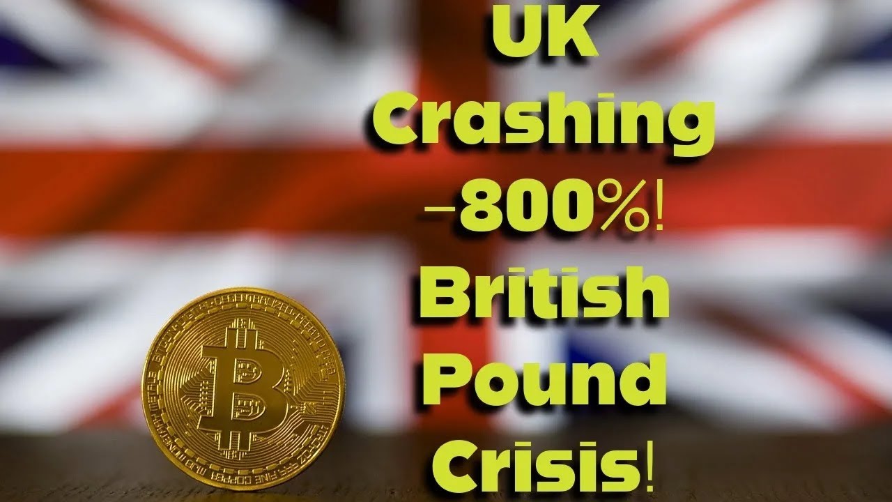 UK Crashing 799% British Pound Crisis - YouTube