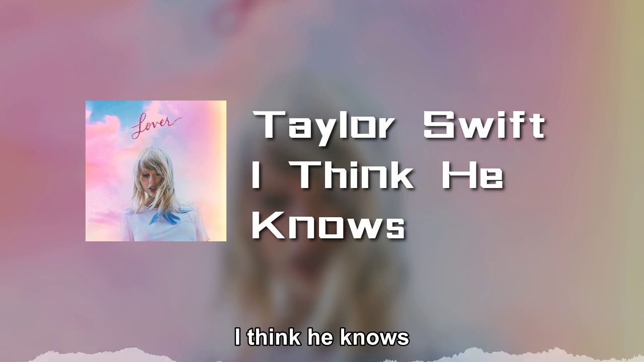 Taylor Swift - I Think He Knows (Unoffical Lyric Video) - YouTube