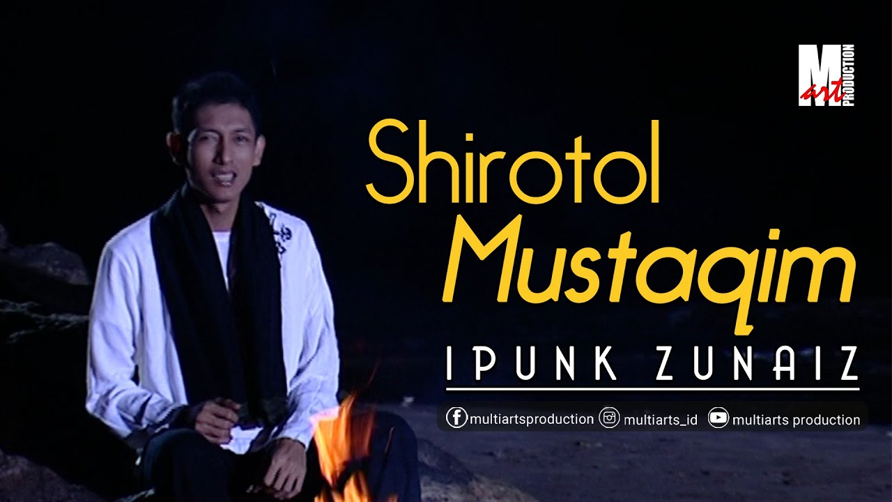 Ipunk Zunaiz - Shirotol Mustaqim (Official Music Video) - YouTube