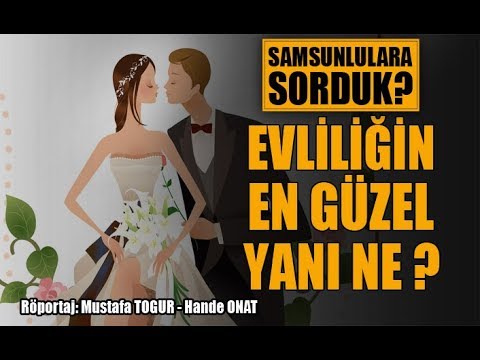 Samsunlular için Evliliğin Güzel Yanları